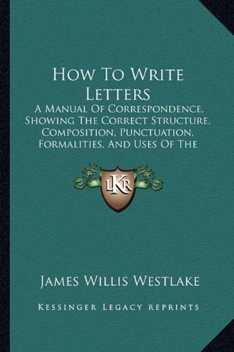 Amazon.com: How To Write Letters: A Manual Of Correspondence, Showing ...