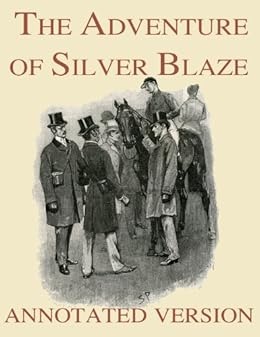 Amazon.com: The Adventure of Silver Blaze - Annotated Version (Focus on ...