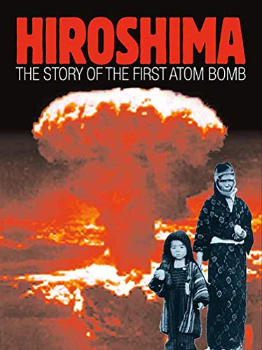 Hiroshima: The Story of the First Atom Bomb: Lawton, Clive A ...