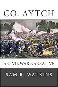 Co. Aytch: Watkins, Sam R.: 9781491283318: Amazon.com: Books