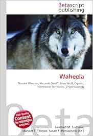 Waheela: Shunka Warakin, Amarok Wolf , Gray Wolf, Cryptid, Northwest ...