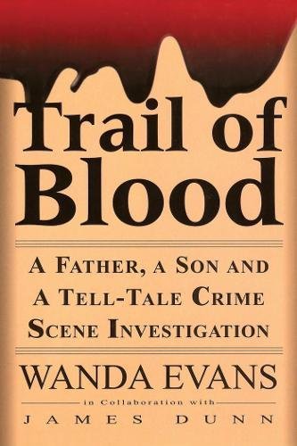 Trail of Blood: A Father, a Son and a Tell-Tale Crime Scene ...