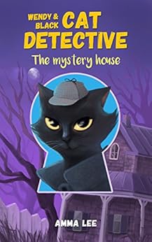 Children's Book : Wendy & Black (Cat Detective # 1): The Mystery House ...