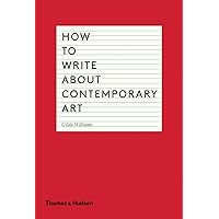 How to Write About Contemporary Art: Williams, Gilda: 8601410653149 ...