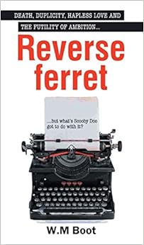 Reverse Ferret: Amazon.co.uk: W. M. Boot: 9781785076039: Books