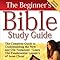 The Bible: The Beginner's Bible Study Guide: The Complete Guide to ...