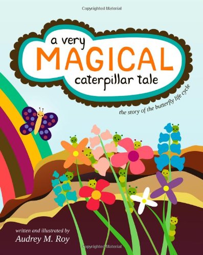 A Very Magical Caterpillar Tale: The Story of the Butterfly Life Cycle ...