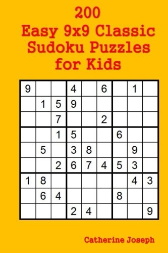 200 Easy 9x9 Classic Sudoku Puzzles For Kids Joseph Catherine 