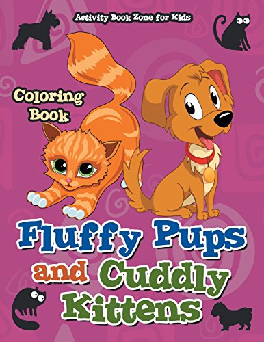 Fluffy Pups and Cuddly Kittens Coloring Book: for Kids, Activity Book ...
