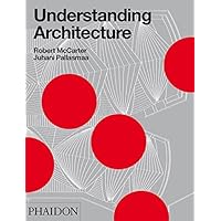 Understanding Architecture: Robert McCarter, Juhani Pallasmaa ...