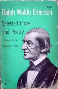 Ralph Waldo Emerson Selected Prose and Poetry: Ralph Waldo & Reginald L ...