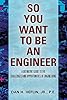 So You Want to Be an Engineer: A Definitive Guide to the Challenges and ...