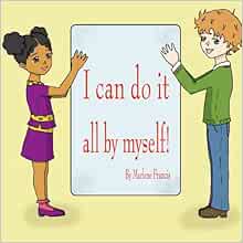 I can do it all by myself: Marlene Francis: 9781419688171: Amazon.com ...