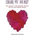 Amazon.com: Color My Heart: An Adult Coloring Book with Affirmations ...