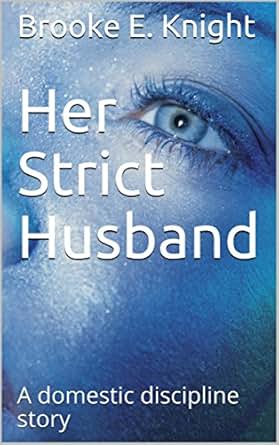 Her Strict Husband: A Domestic Discipline Story - Kindle edition by ...