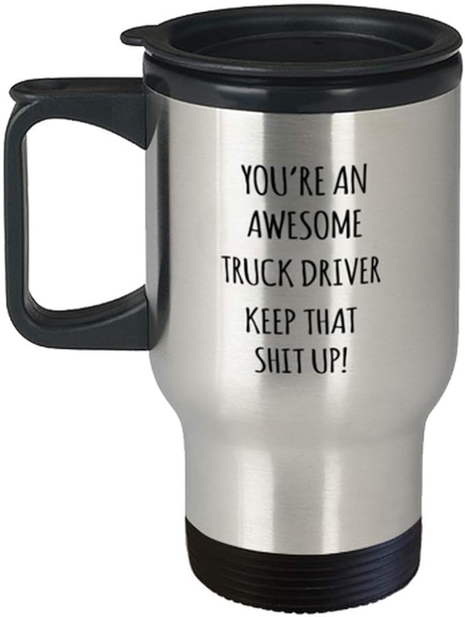 Amazon.com: TRUCK DRIVER Travel Mug, You're an awesome TRUCK DRIVER ...