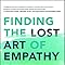 Finding the Lost Art of Empathy: Connecting Human to Human in a ...