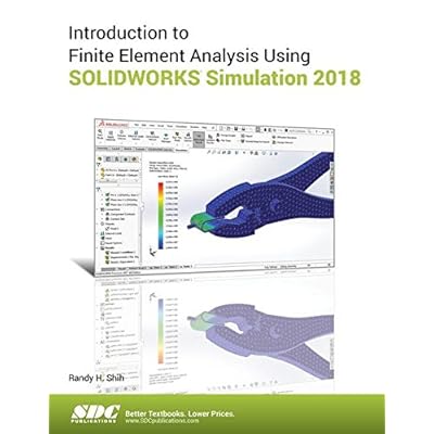 Buy Introduction to Finite Element Analysis Using SOLIDWORKS Simulation 2018 Paperback ...