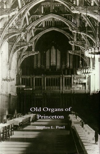 Old Organs of Princeton: Being an Historical Chronology and Description ...