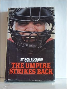 The Umpire Strikes Back April 1982: Ron Luciano: Amazon.com: Books