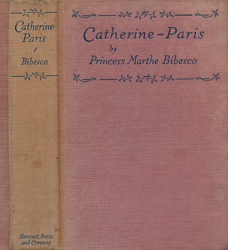 Catherine-Paris. Trans by Malcolm Cowley: Bibesco, Princess Marthe ...