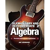 Elementary and Intermediate Algebra: Functions & Authentic Applications ...