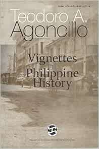 VIGNETTES OF PHILIPPINE HISTORY: TEODORO A. AGONCILLO: 9789718851074 ...