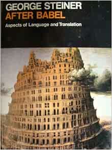 After Babel: Aspects of Language and Translation: Steiner, George ...