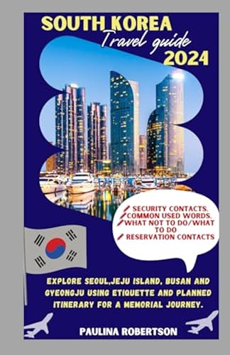 South Korea travel guide book 2024: Explore Seoul,Jeju Island, Busan and Gyeongju using ...
