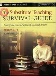 The Substitute Teaching Survival Guide, Grades 6-12: Emergency Lesson ...