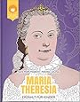 MARIA THERESIA - erzählt für Kinder: Das Leben der berühmten ...