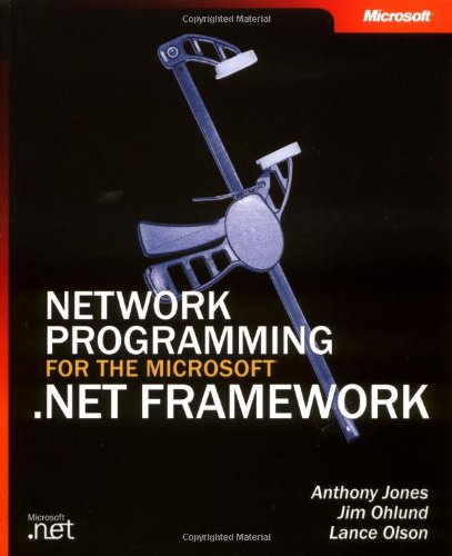Network Programming for the Microsoft® .NET Framework (Pro-Developer): Jones, Anthony, Ohlund ...