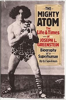 The Mighty Atom: The Life and Times of Joseph L. Greenstein; Biography ...