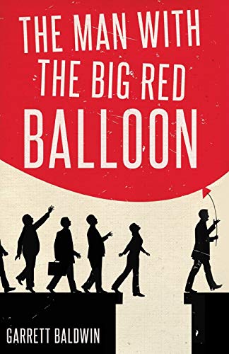 Amazon.com: The Man with the Big Red Balloon: 9781498493604: Baldwin ...
