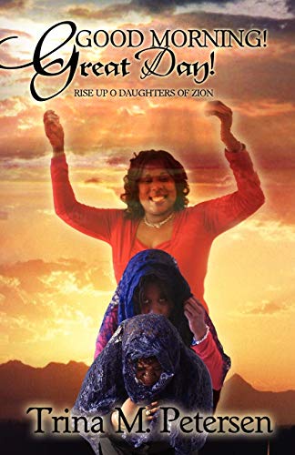 Good Morning! Great Day!: Petersen, Trina M.: 9780979156601: Amazon.com ...