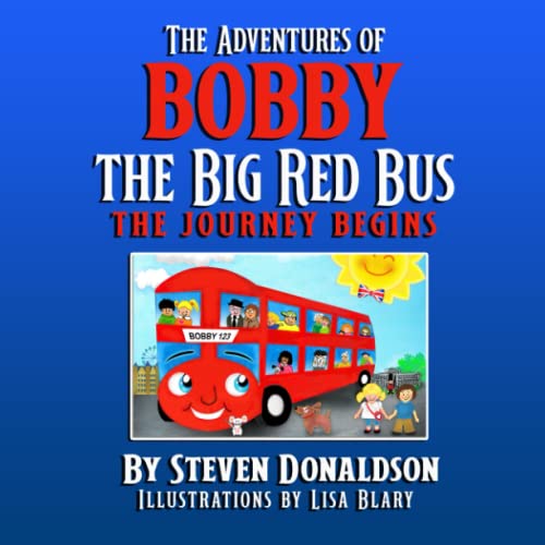 THE ADVENTURES OF BOBBY THE BIG RED BUS.: THE JOURNEY BEGINS ...