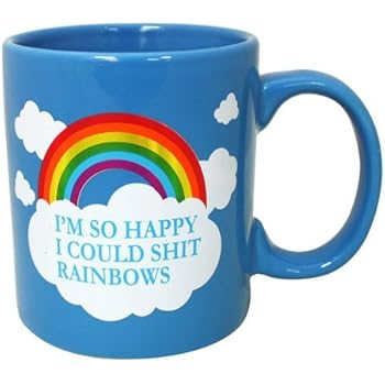 Amazon.com: "I'm So Happy I Could Shit Rainbows" 16oz Coffee Mug ...