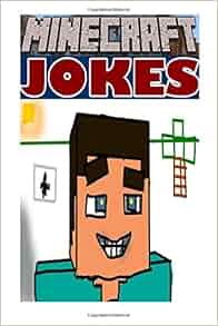 Minecraft Jokes: An Unofficial Minecraft Joke Book (Minecraft Books for ...
