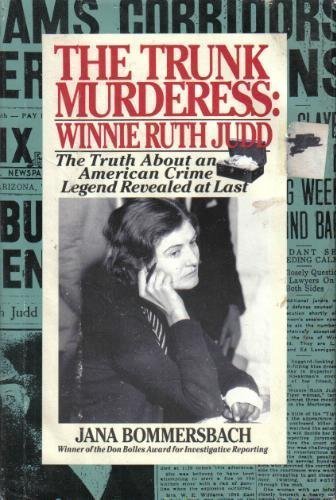 The Trunk Murderess: Winnie Ruth Judd : The Truth About an American ...