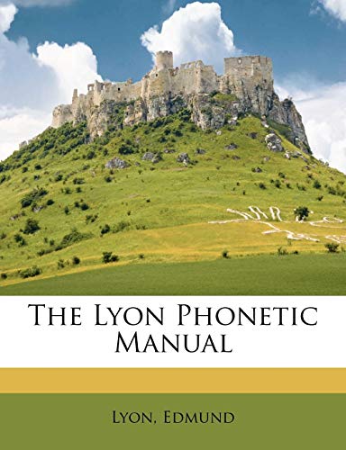 The Lyon phonetic manual: Edmund, Lyon: 9781173177980: Amazon.com: Books