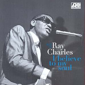 Ray Charles - Best Of-I Believe to My Soul - Amazon.com Music