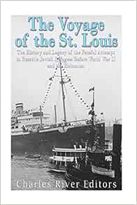 The Voyage of the St. Louis: The History and Legacy of the Fateful ...