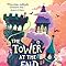 The Tower at the End of Time: 1 (The House at the Edge of Magic ...