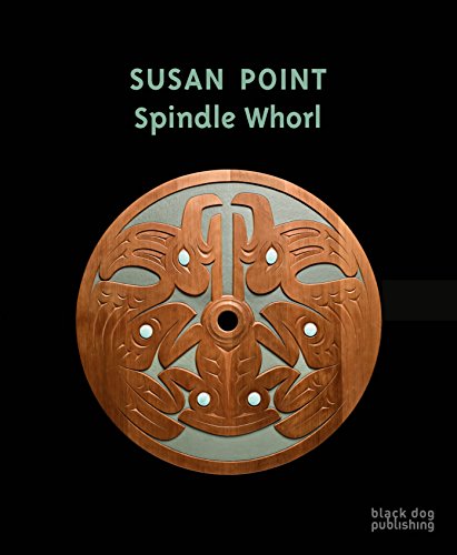 Susan Point: Spindle Whorl: Arnold, Grant, Thom, Ian, Bartels, Kathleen ...