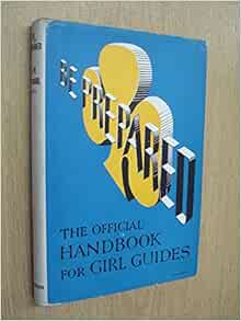 Be Prepared: The Official Handbook for Girl Guides: A.M. Maynard ...