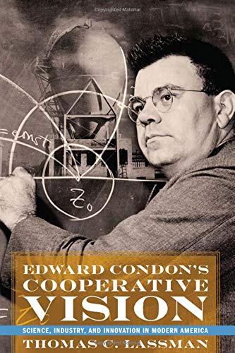 New Book - Edward Condon's Cooperative Vision: Science, Industry, and ...