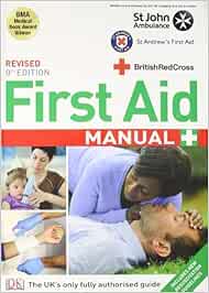 First Aid Manual: The Authorised Manual of St. John Ambulance, St ...