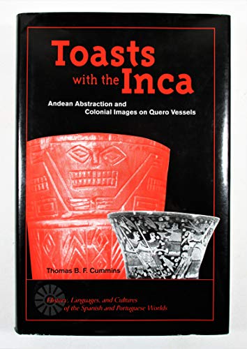 Toasts with the Inca: Andean Abstraction and Colonial Images on Quero ...