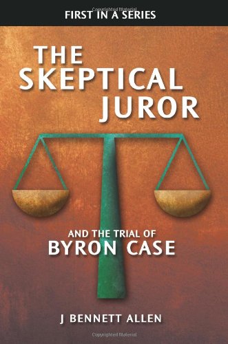 The Skeptical Juror and the Trial of Byron Case: J BENNETT ALLEN ...