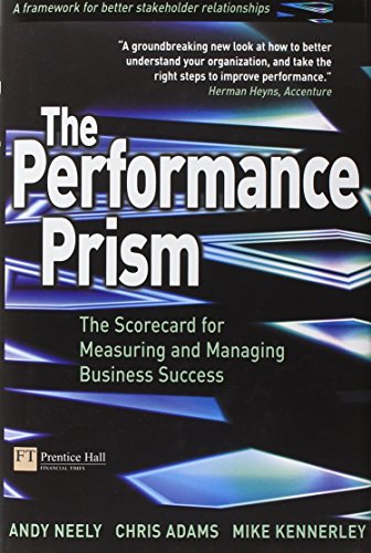 The Performance Prism: The Scorecard for Measuring and Managing ...